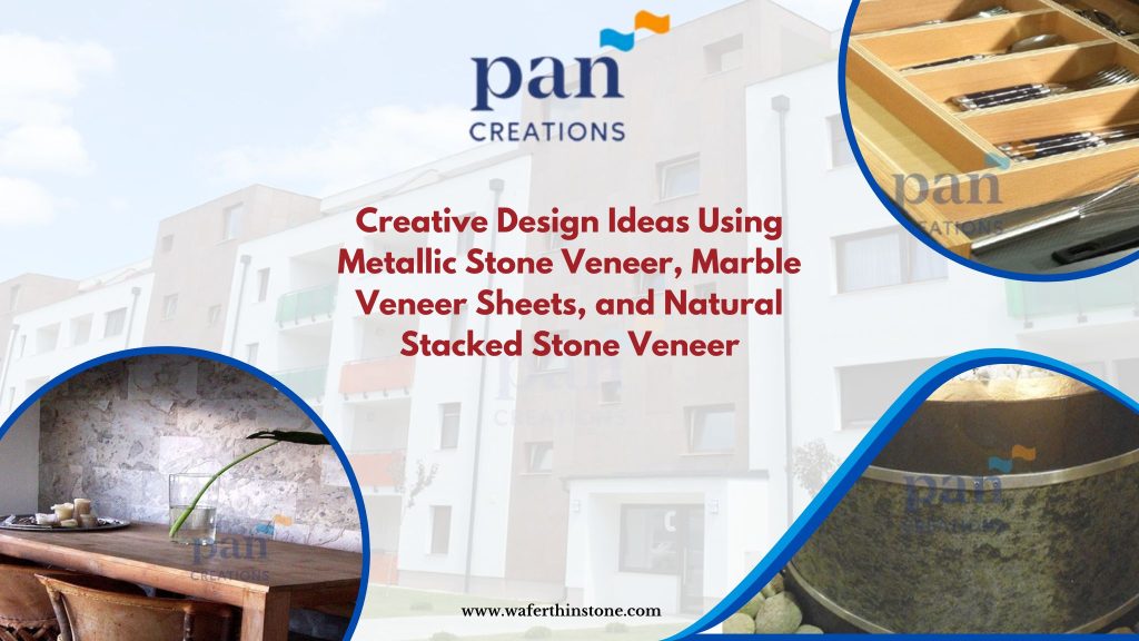 Creative Design Ideas Using Metallic Stone Veneer, Marble Veneer Sheets ...